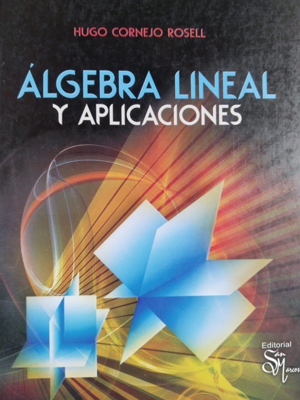 Álgebra lineal y aplicaciones - Hugo Cornejo