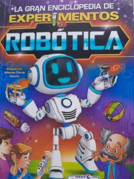La gran enciclopedia de experimentos. Robótica