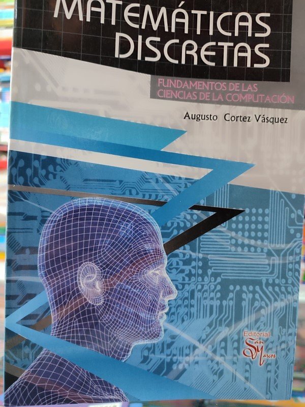 Matemáticas discretas: Fundamento de las ciencias de la computación ...