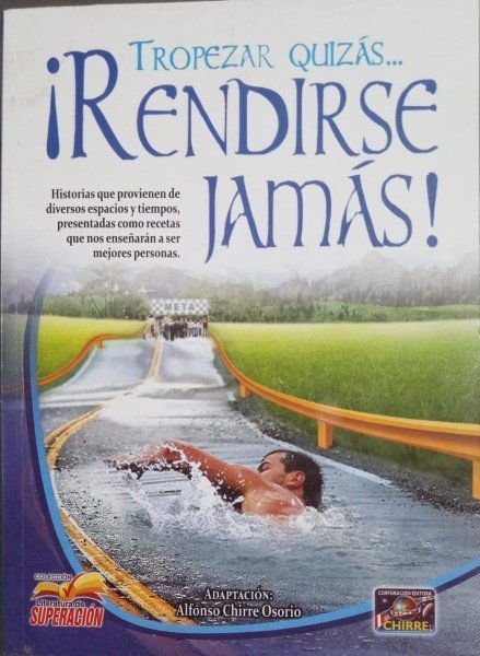 Tropezar quizás, rendirse jamás